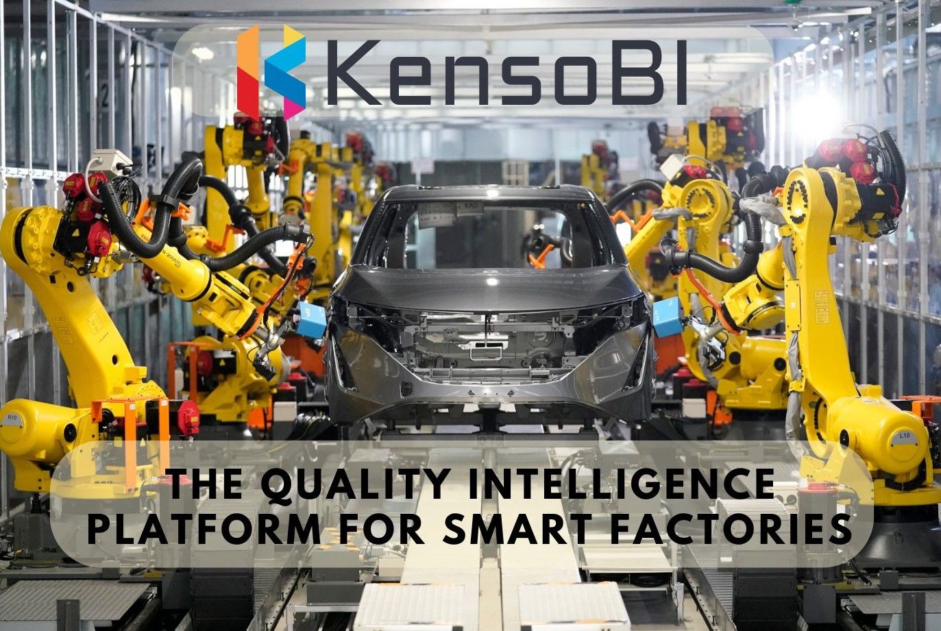 KensoBI is the ultimate quality intelligence platform for smart factories.